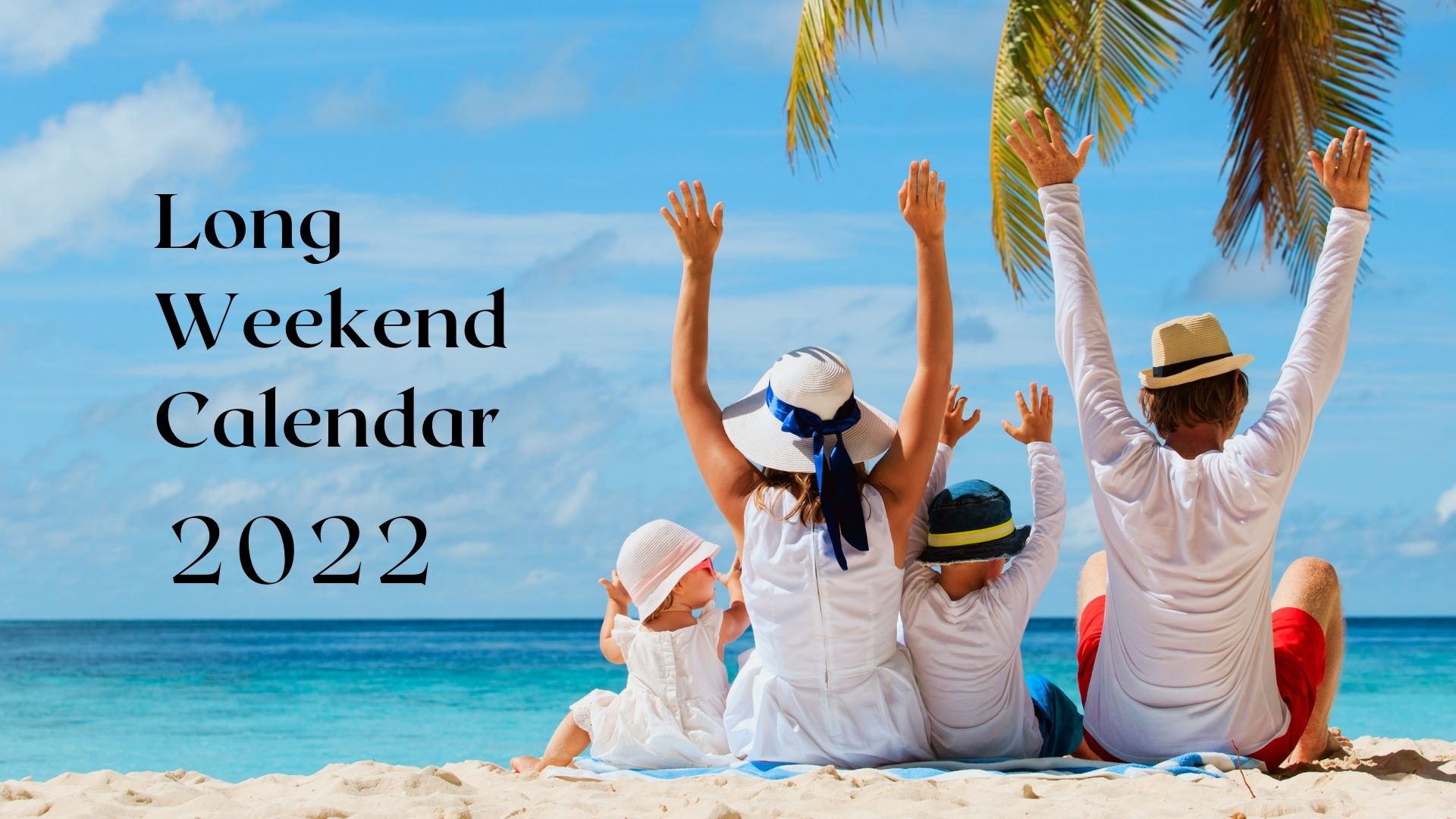 Long Weekend Calendar 2022 | Travel and Food Network